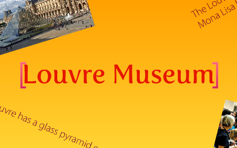 Louvre Museum by Kayla Doucet on Prezi
