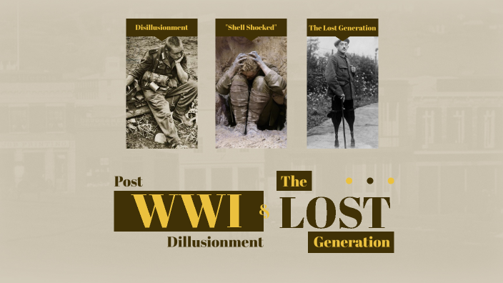 Post WWI Disillusionment and the Lost Generation by Kaitlyn Nguyen on Prezi