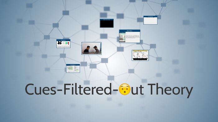 Cues-Filtered-Out Theory by May Yuki on Prezi