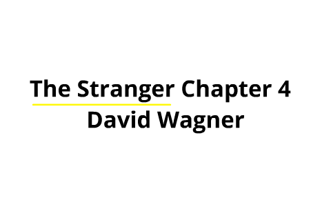 The Stranger Chapter 4 by David Wagner on Prezi