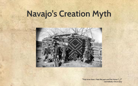 Navajo's Creation Myth by Waris Phupaibul on Prezi