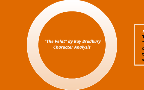 The Veldt Character Analysis by Jess Leigh on Prezi
