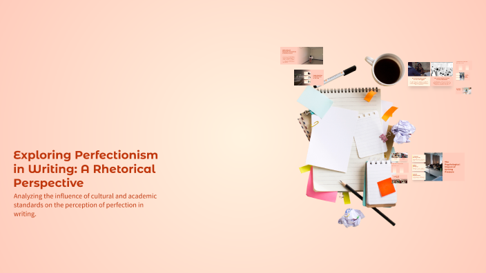 Exploring Perfectionism in Writing: A Rhetorical Perspective by megan ...