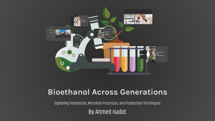 Bioethanol Across Generations by Ahmed Hadot on Prezi