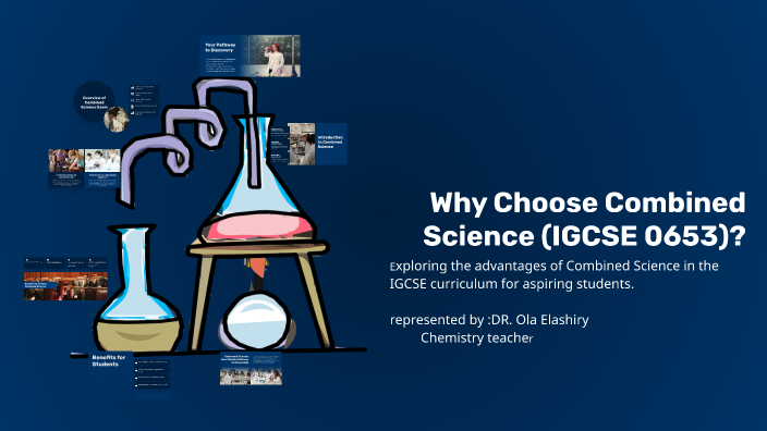 Why Choose Combined Science (IGCSE 0653)? by Ola Ramy on Prezi