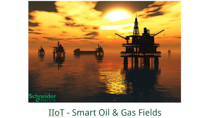 Schneider Electric - IIoT & Smart Oil and Gas Fields by Fahd Saghir on ...