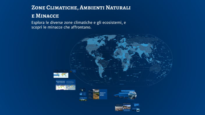 Zone Climatiche, Ambienti Naturali e Minacce by david muha on Prezi