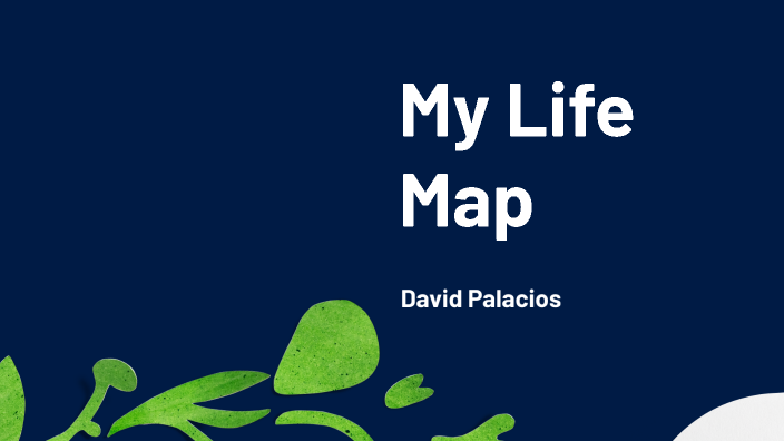 My Life Map by David Palacios on Prezi