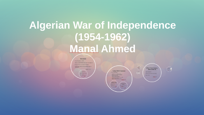 Algerian War of Independence (1954-1962) by Manal Ahmed on Prezi