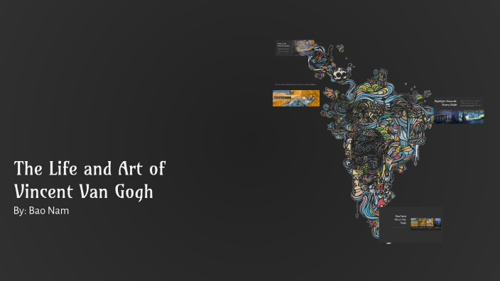 The Life and Art of Vincent Van Gogh by Tran Nam on Prezi
