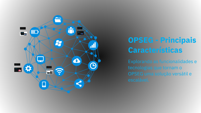 OPSEG - Principais Características by BI7-Projetos on Prezi