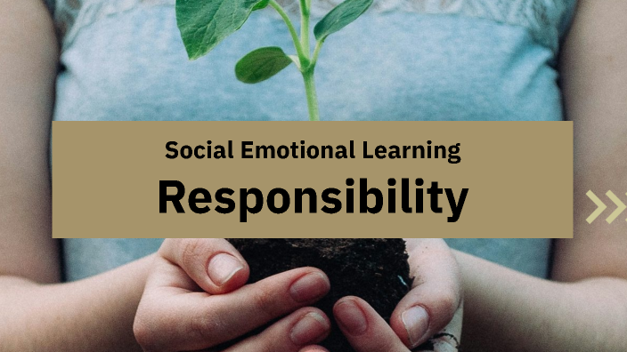 Social Emotional Learning: Responsibility by Lauren Longenecker on Prezi