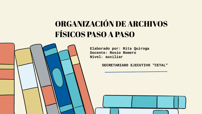 organización de archivos físicos paso a paso by Rita Quiroga on Prezi
