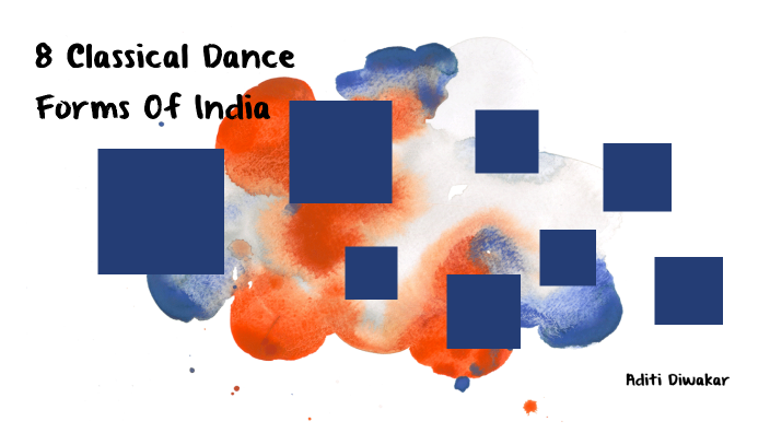 8 Classical Dance Forms Of India by Aditi Diwakar [EISB-DA115] on Prezi