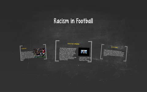 Racism in Football by toby rowsell on Prezi