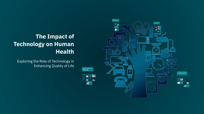 The Impact of Technology on Human Health by Kaya And on Prezi