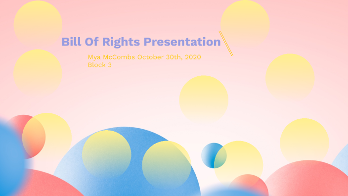 Bill of Rights Presentation by Mya McCombs on Prezi
