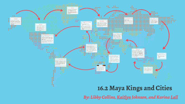 16.2 Maya Kings and Cities by Karina Lall on Prezi