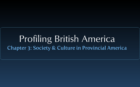 Society and Culture in Provincial America by Colin Farrell on Prezi