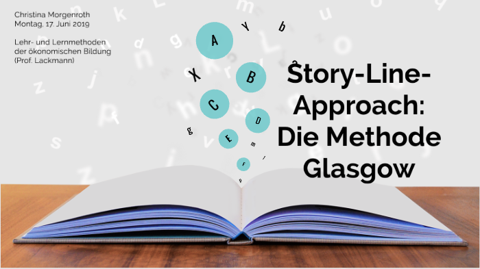 Story-Line-Approach: Die Methode Glasgow by Christina Morgenroth on Prezi