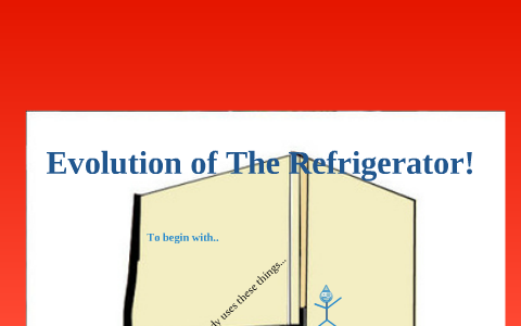 Evolution of the Refrigerator by Joinesse Gaudin on Prezi
