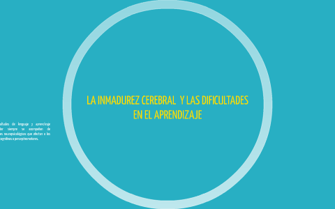 INMADUREZ CEREBRAL by Miguel Vergara on Prezi