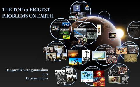 THE TOP TEN BIGGEST PROBLEMS ON EARTH by Katrine Lutoka on Prezi