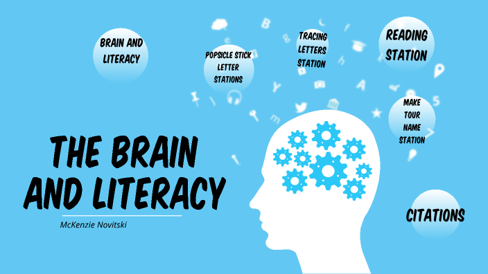 The Brain and Literacy by McKenzie Novitski on Prezi