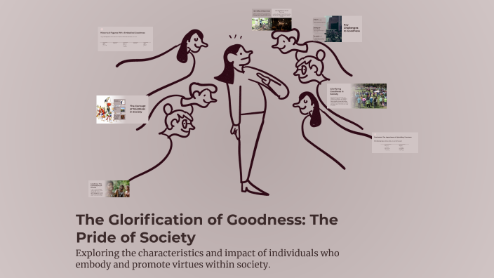 The Glorification of Goodness: The Pride of Society by db df on Prezi