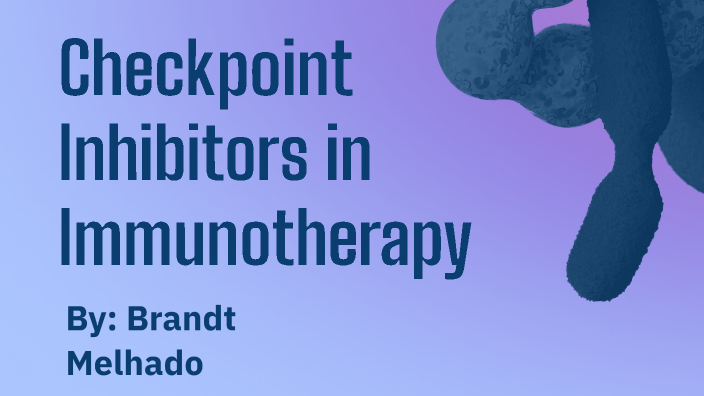 Checkpoint Inhibitors in Immunotherapy by Brandt F on Prezi