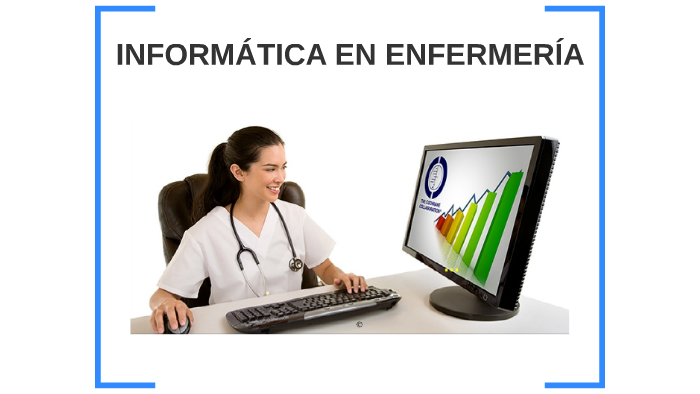INFORMATICA EN ENFERMERIA by Marcela Peñaranda on Prezi