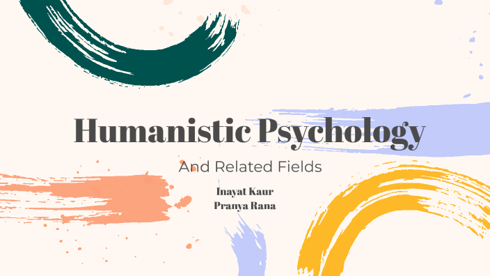 Psychology Humanistic by inayat kaur on Prezi
