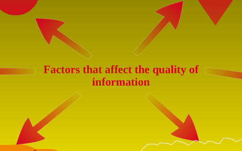 Factors that affect the quality of information by Christian Mercer on Prezi