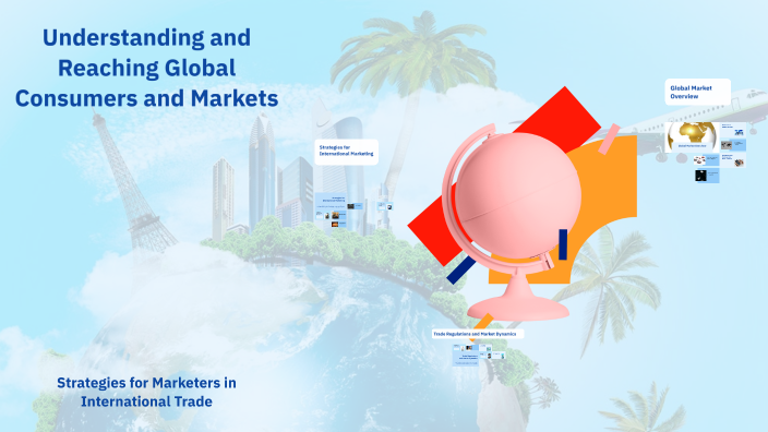 Understanding and Reaching Global Consumers and Markets by Lucas Van ...
