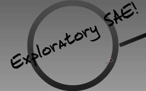 Exploratory SAE by Darrein Tyler on Prezi