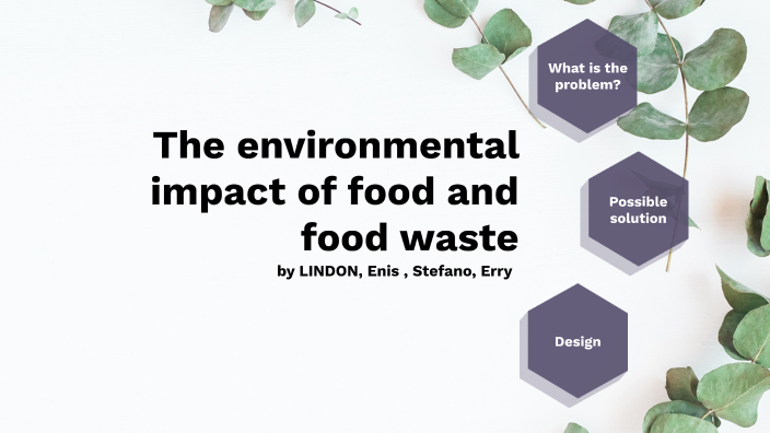 The environmental impact of food and food waste by Lindon Karpuzi on Prezi