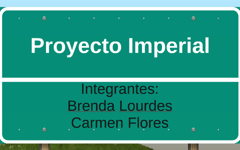Proyecto Imperial by Carmen Flores Vázquez on Prezi