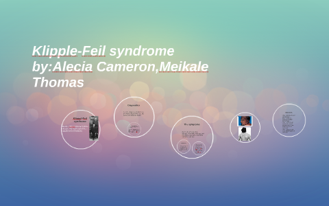 Klippel-Feil syndrome by alecia cameron on Prezi