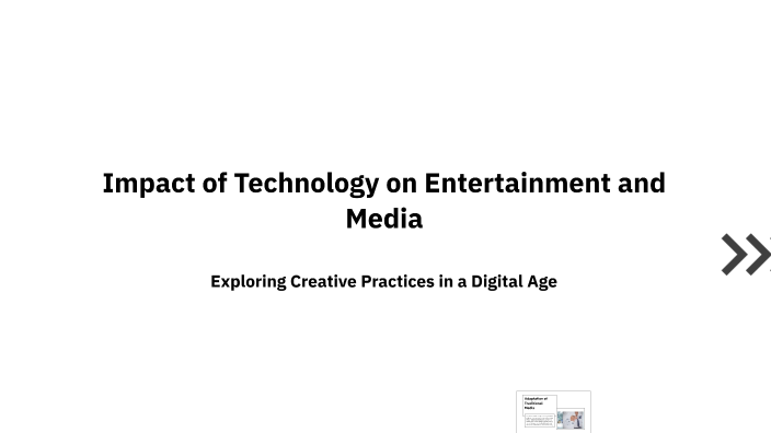 Impact of Technology on Entertainment and Media by Diandra Morris on Prezi