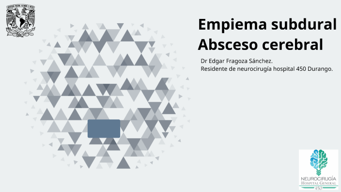 Empiema subdural y absceso cerebral by Edgar Fragoza on Prezi
