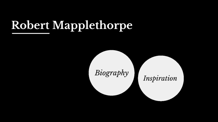 Robert Mapplethorpe by Accalia Stancliffe on Prezi
