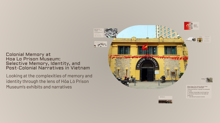 Colonial Memory at Hỏa Lò Prison Museum: Selective Memory, Identity ...