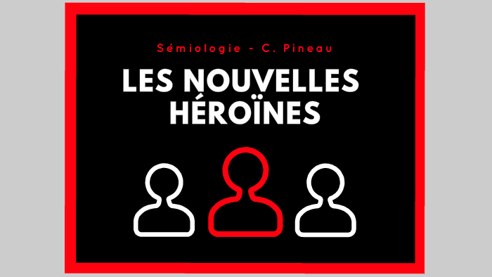 Les nouvelles Héroïnes by manon frasca on Prezi