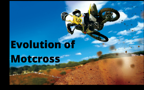 Evolution of Motocross by rebecca williams on Prezi