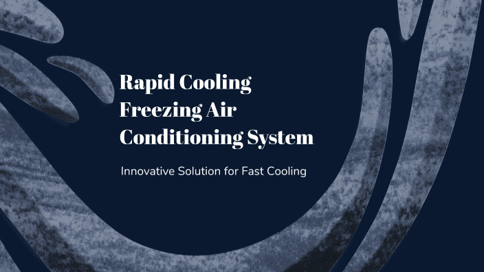 Rapid Cooling Freezing Air Conditioning System by Arya Salunke on Prezi