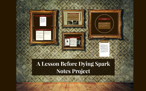 A Lesson Before Dying Spark Notes Project by Antonio Fuentes on Prezi