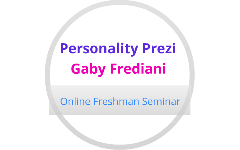 Personality Prezi by Gabrielle Frediani on Prezi