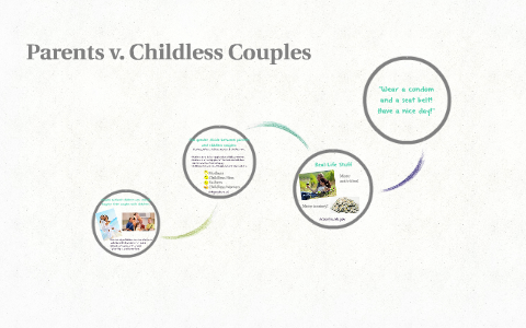 Parents v. Childless Couples by on Prezi