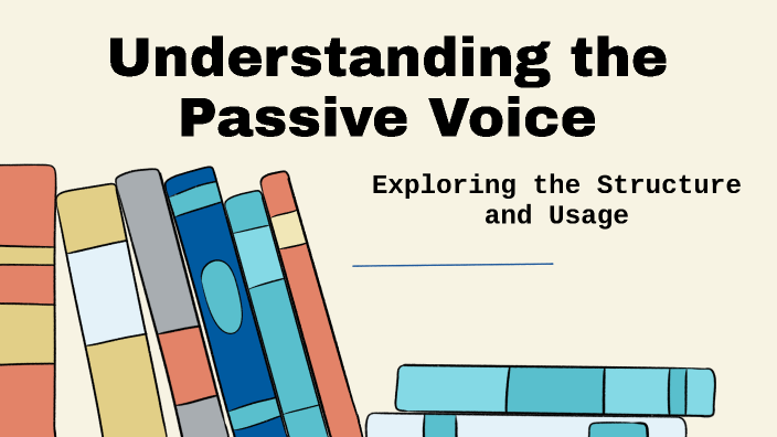 Understanding the Passive Voice by Zarifa Rashidova on Prezi