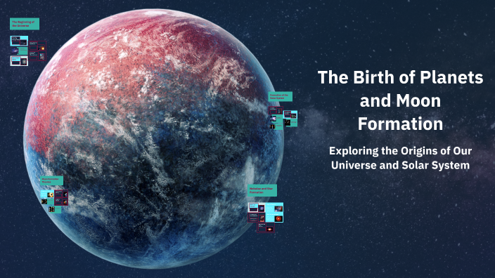The Birth of Planets and Moon Formation by johnson guillaume on Prezi